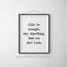 Life is Tough My Darling, but so Are You, Inspirational Quote ...