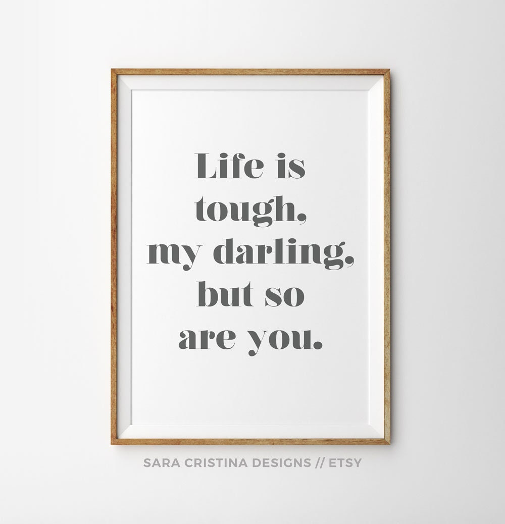 Life is Tough My Darling but so Are You Inspirational Quote - Etsy