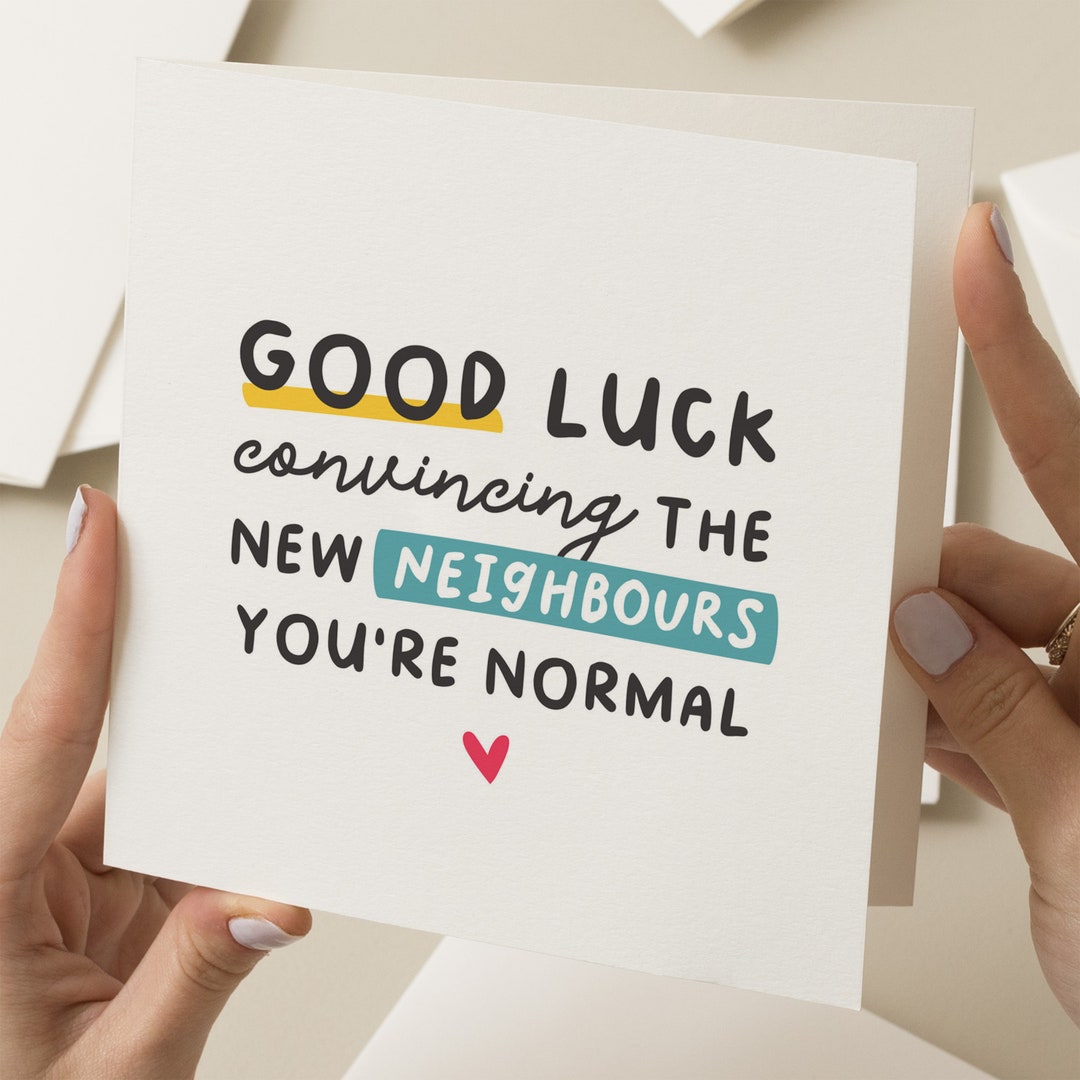 Humour New Home Card, Good Luck to Your Neighbours, Funny New Home Card ...