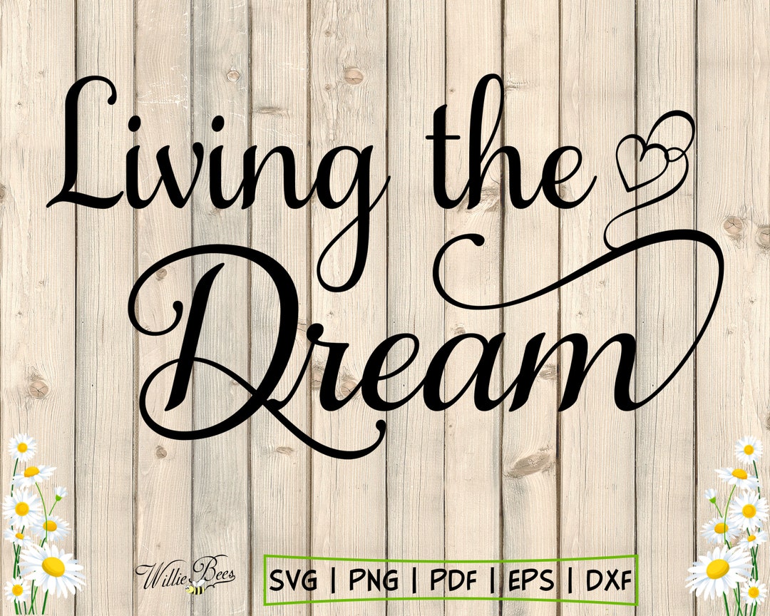Living the Dream SVG, the Good Life, Life is Good, Dream Life, Wall ...