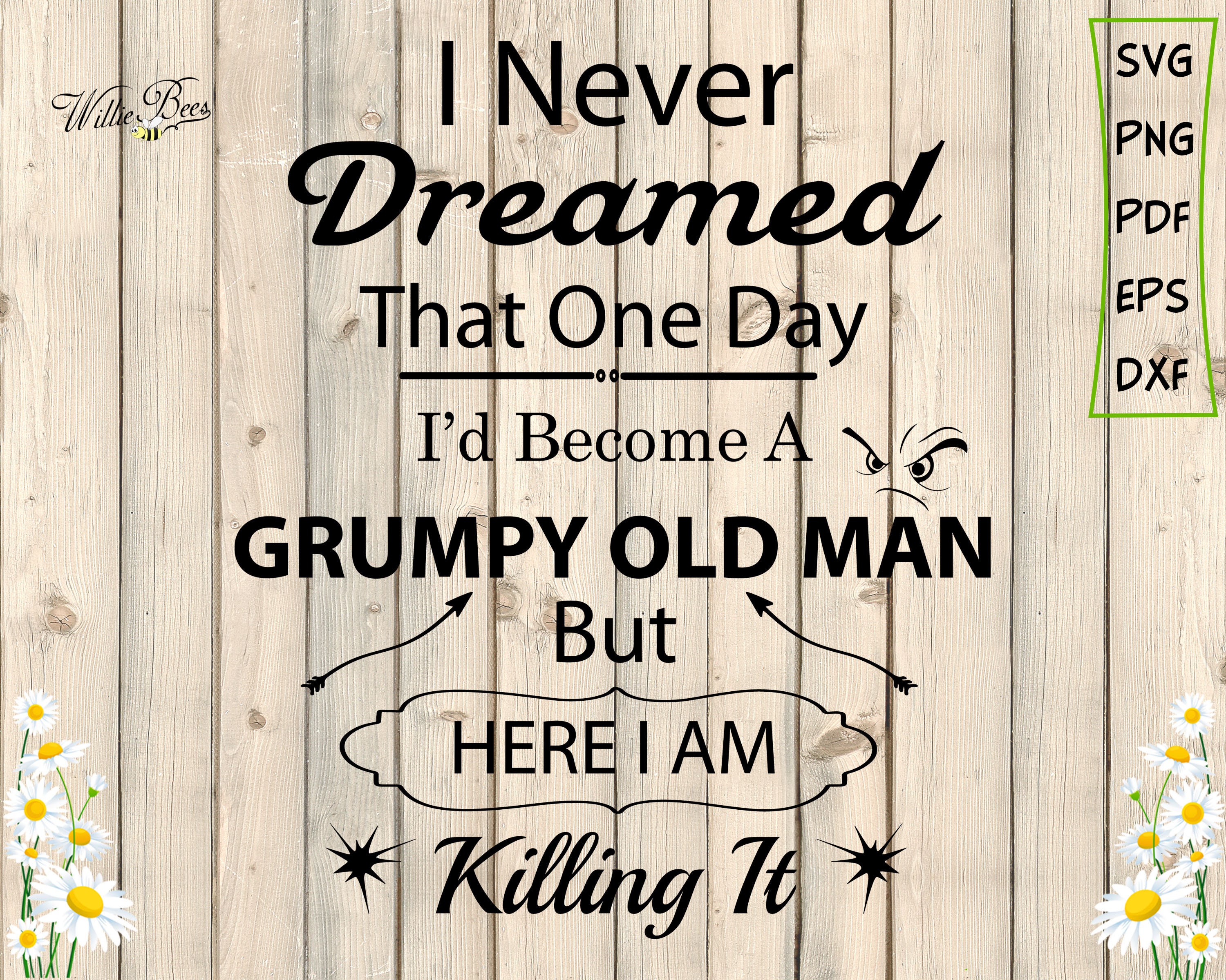 Grumpy Old Man SVG I Never Dreamed Grandpa Quote Grandad - Etsy Canada