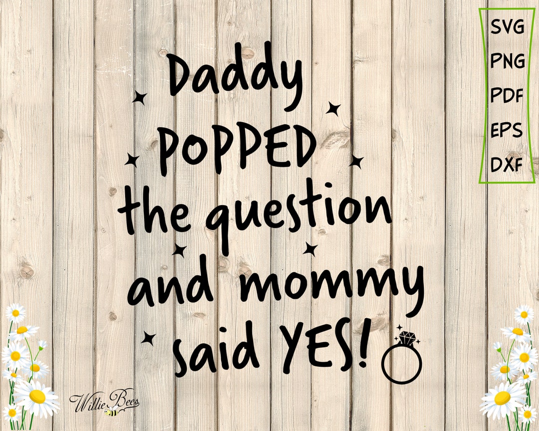 Marriage Proposal SVG, Engagement Announcement SVG, Daddy Asked Mommy ...
