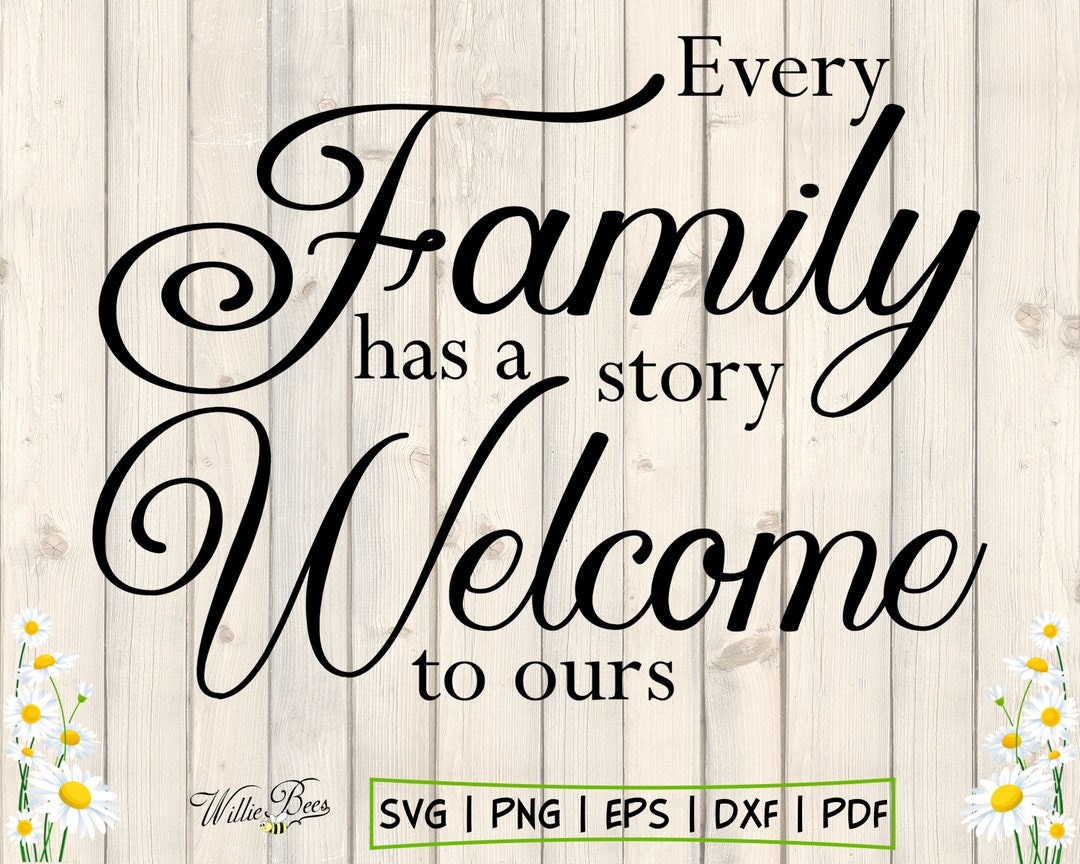 Every Family Has A Story SVG, Welcome to Ours, Family Quote, Family ...