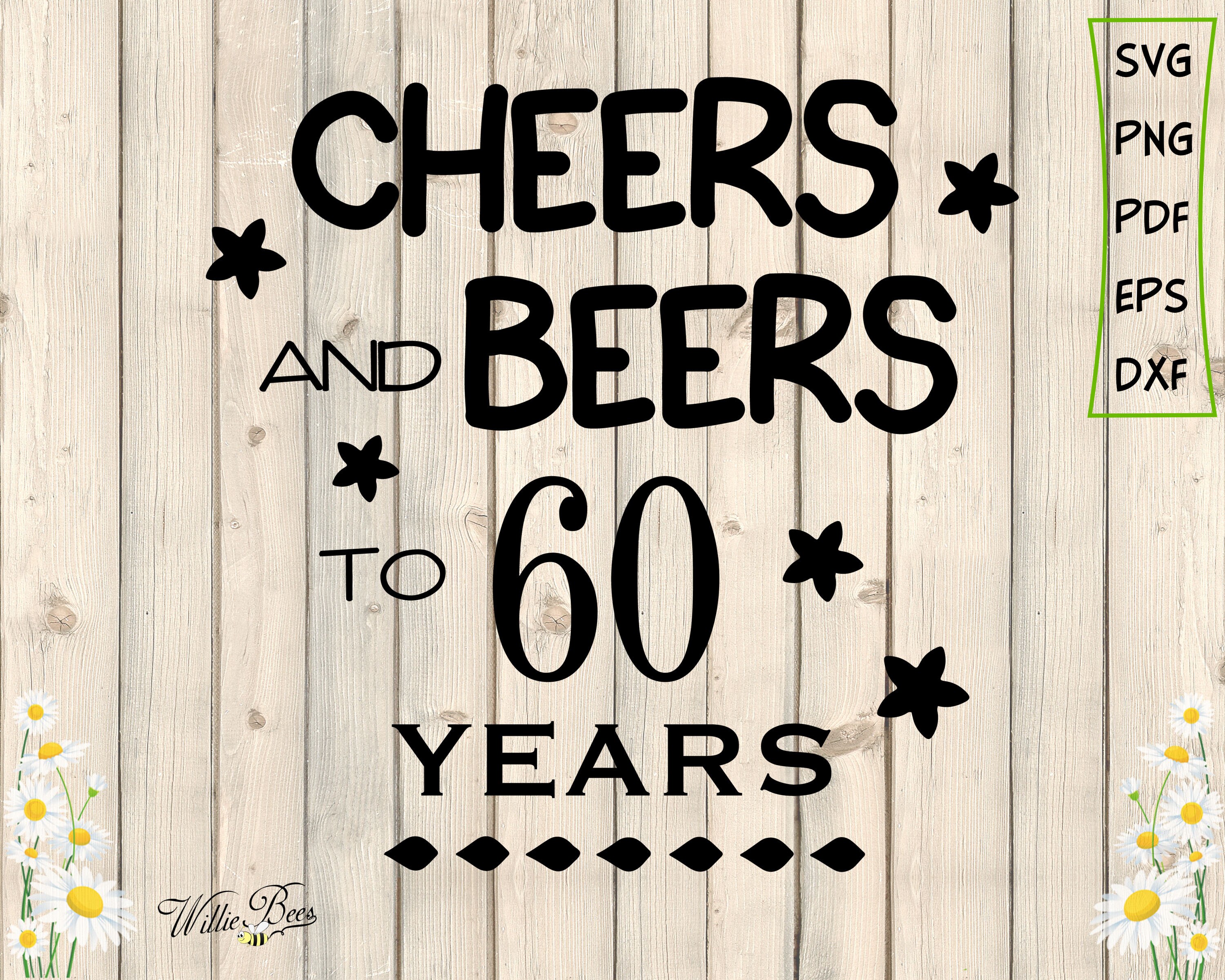 Cheers And Beers To 60 Years Birthday Svg 60th Birthday Svg Etsy