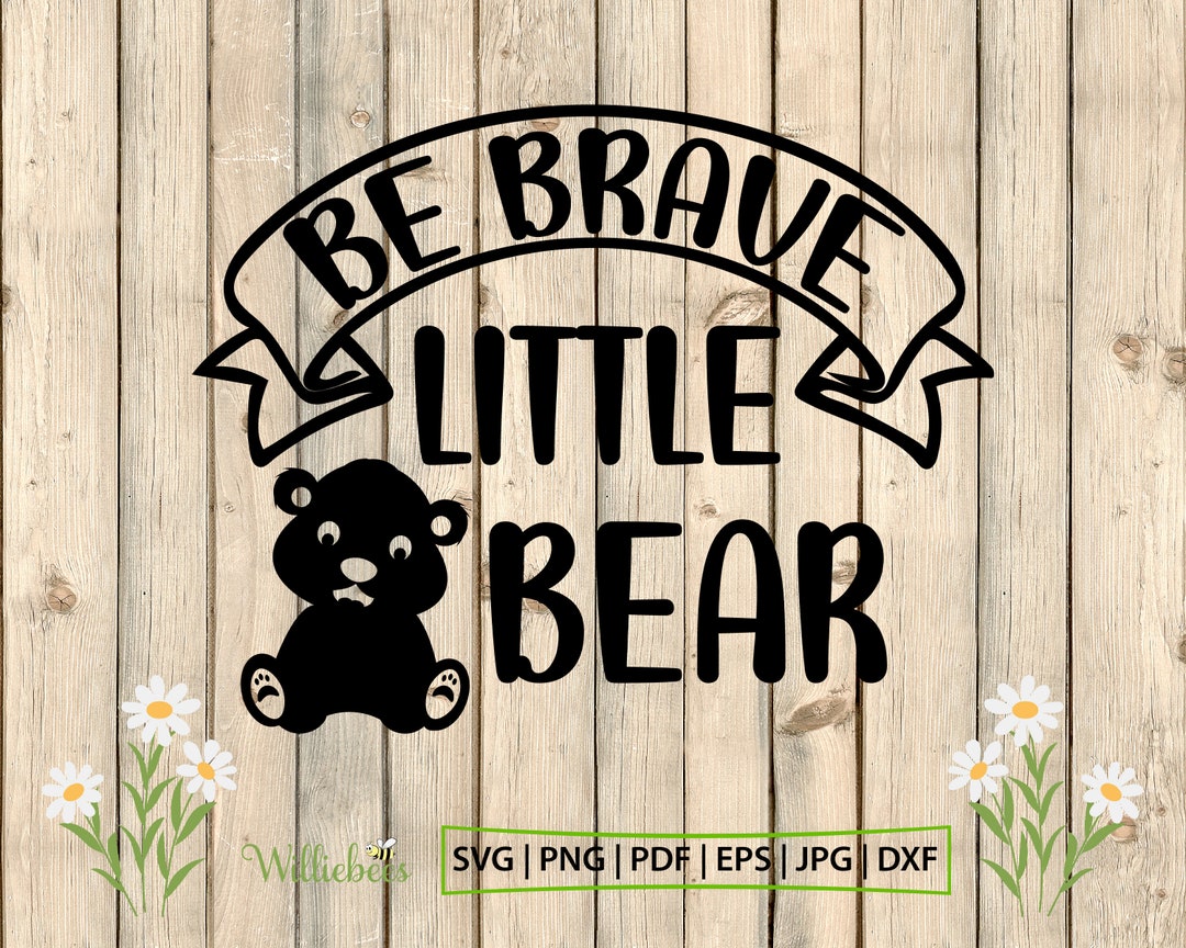 Be Brave Little Bear SVG, Baby Shower Gift, Nursery Art, Woodland ...