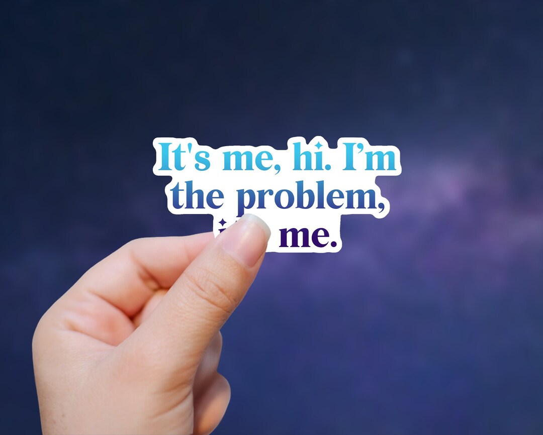 It's Me Hi. I'm the Problem It's Me Sticker - Etsy