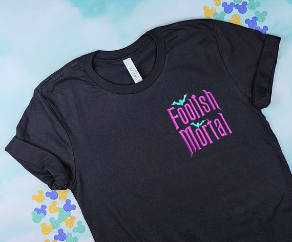 Foolish Mortal Black Embroidered Shirt Disney World Shirt - Etsy