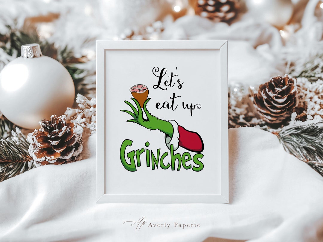 Printable Let's Eat up Grinches Christmas Sign, Funny Christmas Dinner ...