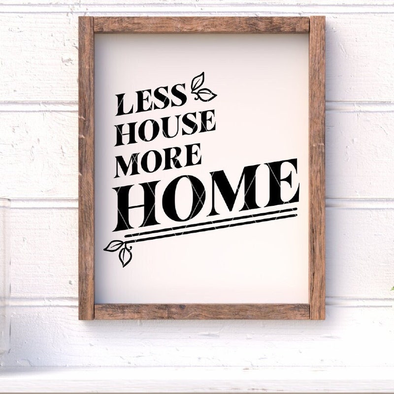 Less House More Home Sign - Etsy