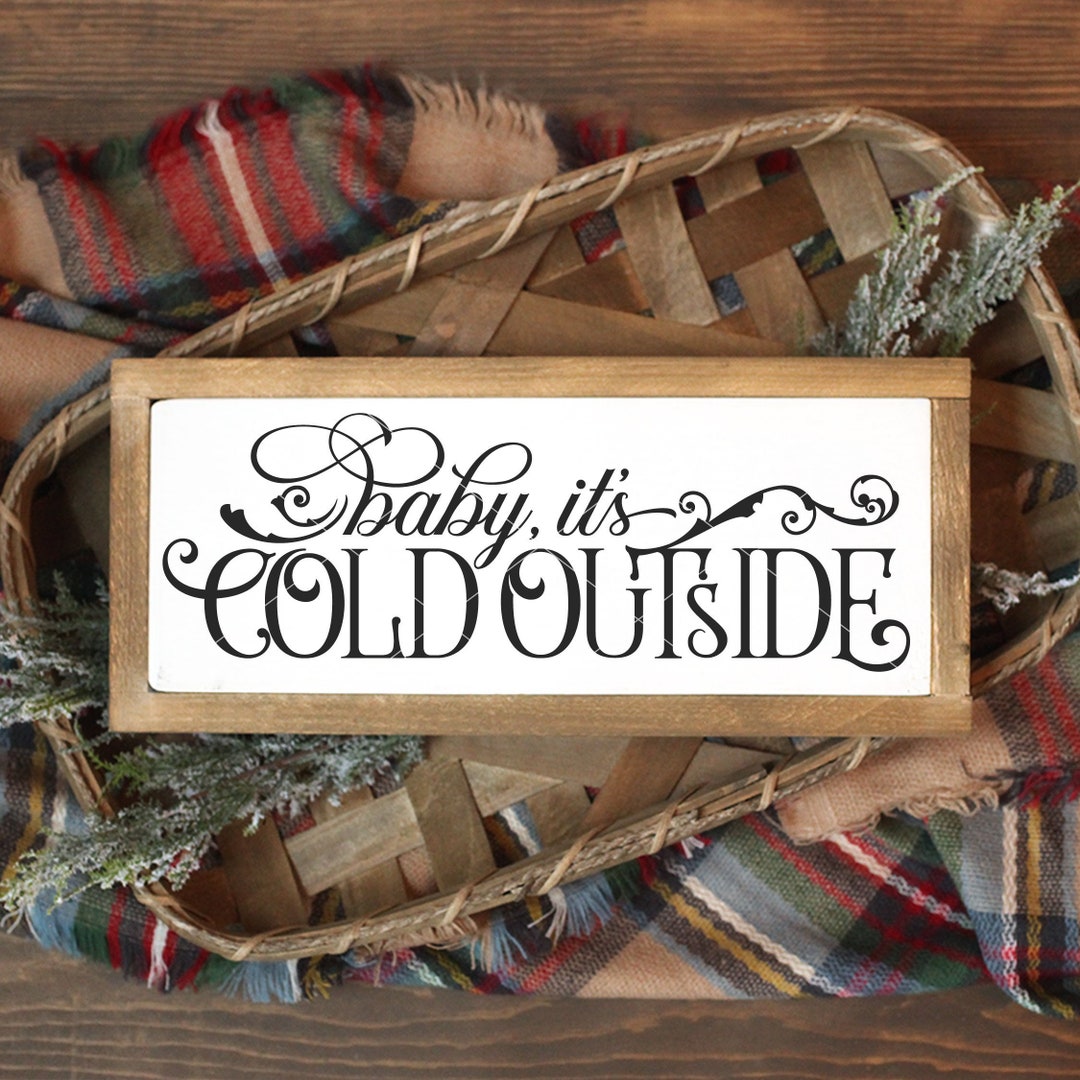 Winter SVG Quotes - Baby It's Cold Outside SVG File - Etsy