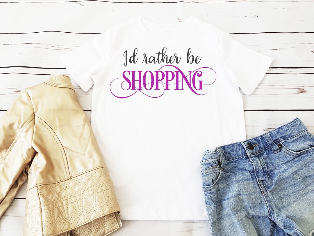 Shopping Svg - I'd Rather Be Shopping Svg File - Svg With Commercial ...