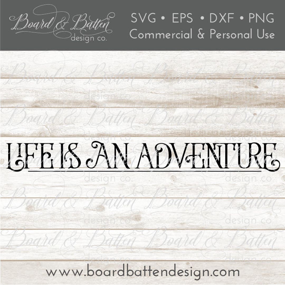 Life Svg Download - Life Quotes Svg - Life is an Adventure Svg ...
