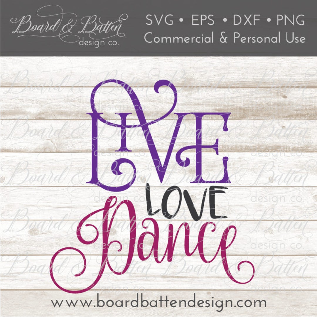 Dance Svg Files - Cricut Designs - Svg Dance - Live Love Dance Svg ...