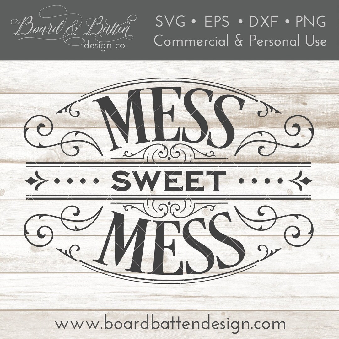 Mess Sweet Mess Svg - Funny Cut Files - Messy House Quote Svg - Messy ...