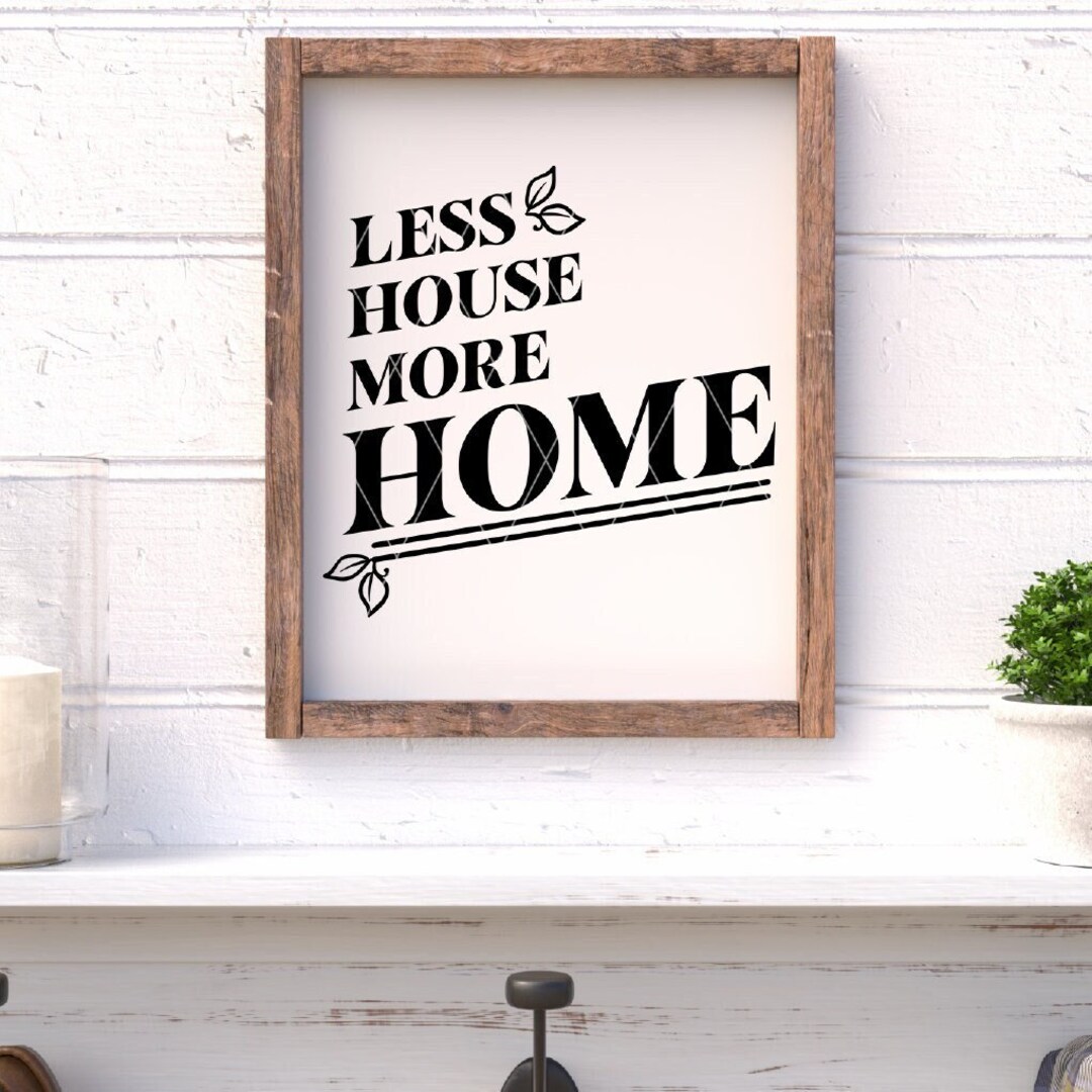 Homemaking Svg, Less House, More Home SVG File, Quote SVG Files, Sign ...