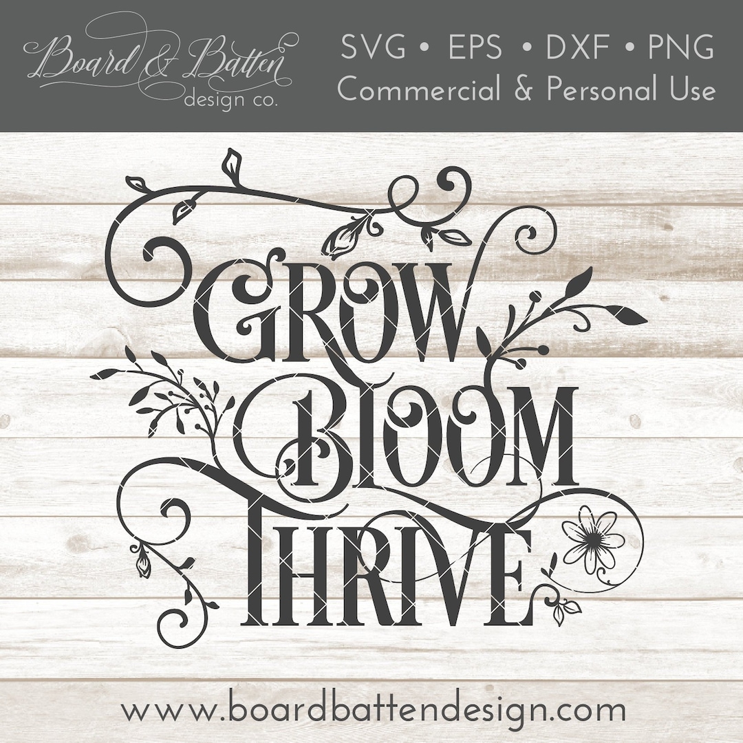 Cricut SVG Files - Grow Bloom Thrive SVG File for Gardeners - Gardening ...