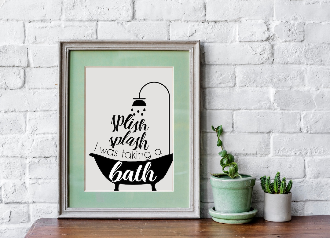 Splish Splash I Was Taking a Bath Poster Printable, Bathroom Art, Wall ...