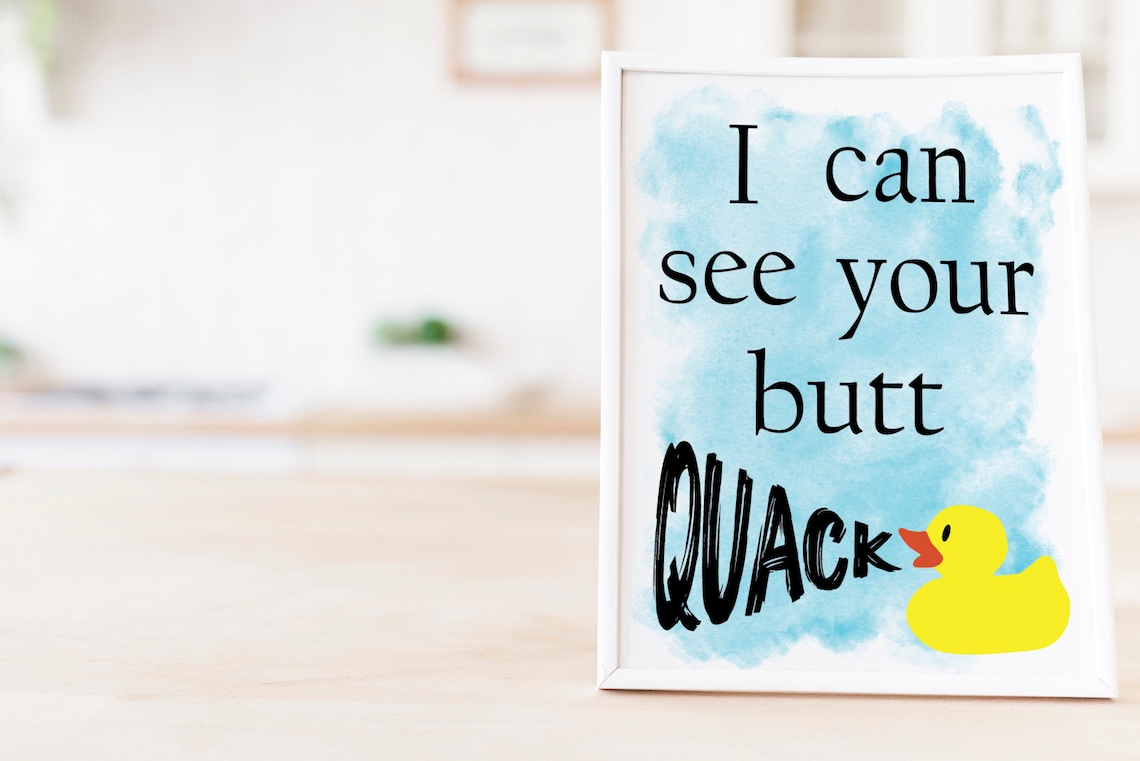 I Can See Your Butt Quack - Digital Download, Printable Bathroom Wall ...