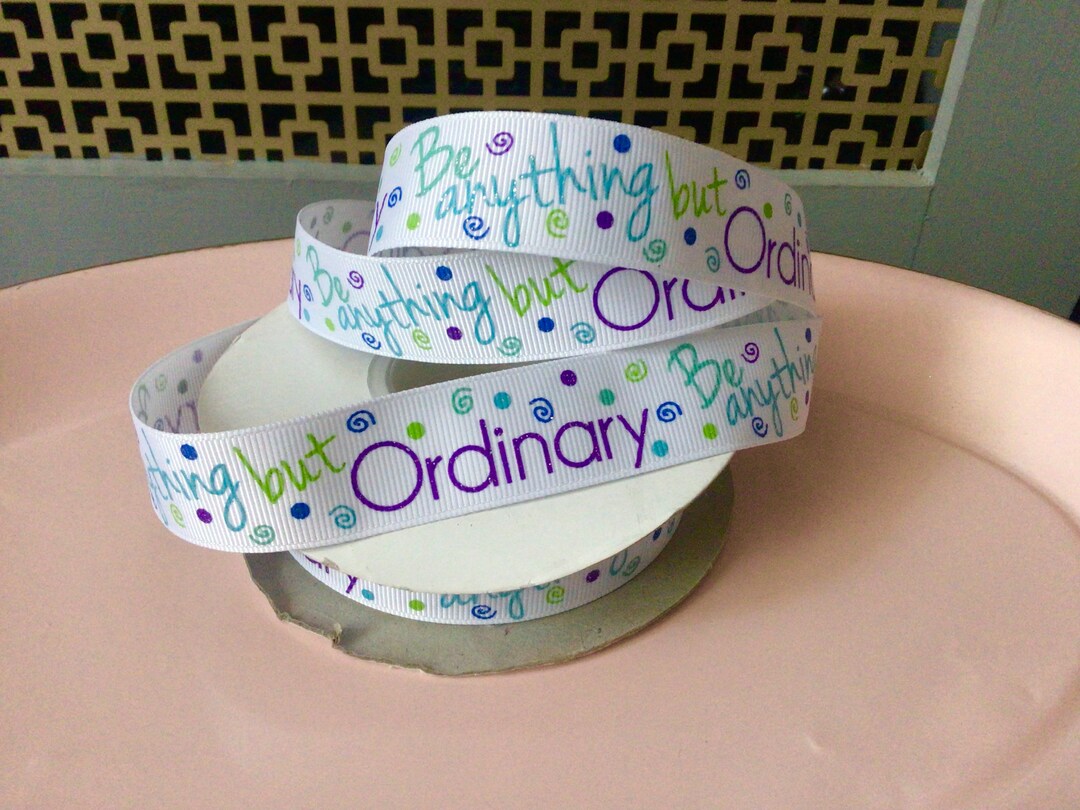 7/8” Be Anything but Ordinary Grosgrain Ribbon - Etsy