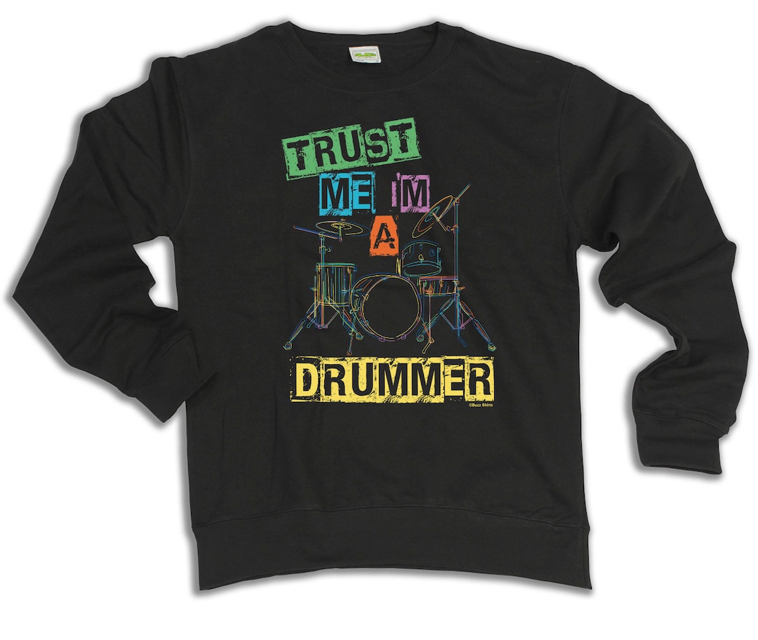 Trust Me Im A Drummer Sweatshirt, Adults or Kids Funny Drums Music ...