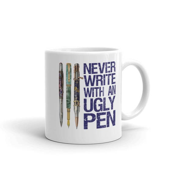 Never Write With An Ugly Pen Penturning Pen Lover's mug | Etsy