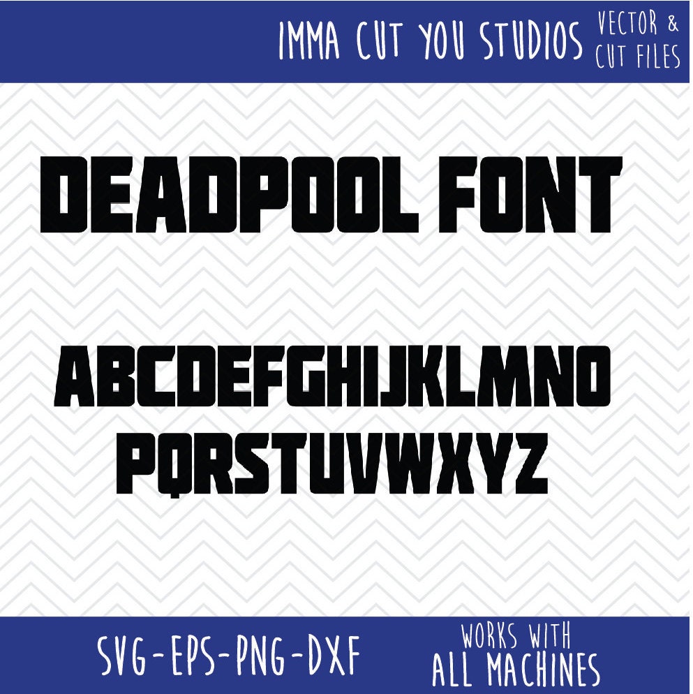 Deadpool Font (SVG, EPS, PNG, Dfx) Cut Files for Use With Silhouette ...