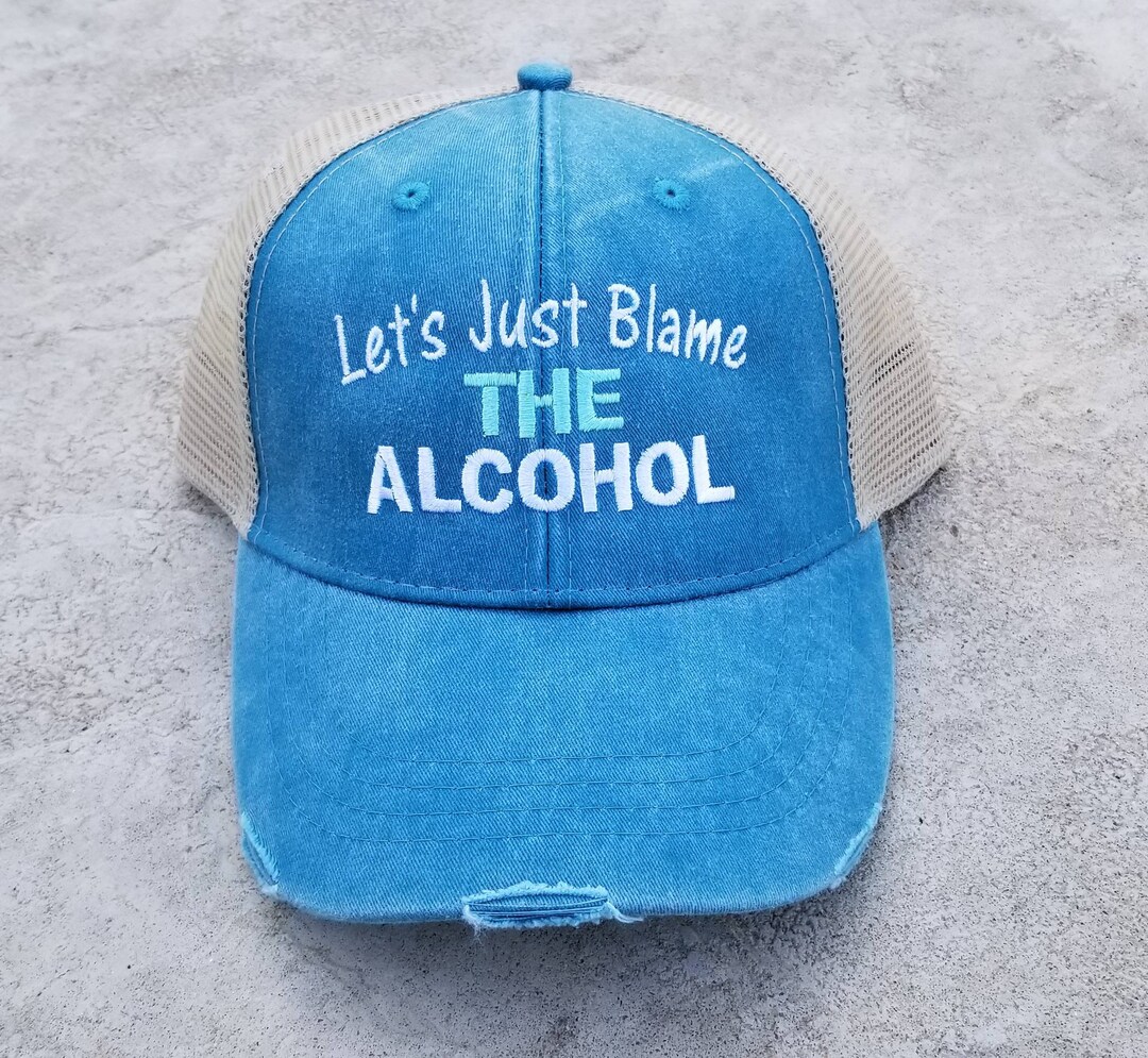 Let's Just Blame the Alcohol, I'll Bring, Alcohol, Distressed Trucker ...