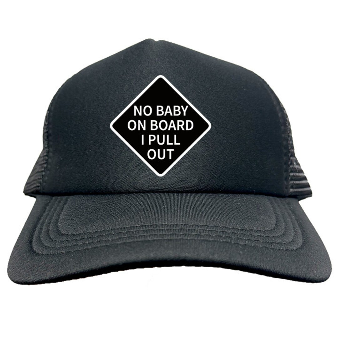 No Baby on Board I Pull Out FUNNY Trucker Hat Cap Foam Mesh Baseball ...