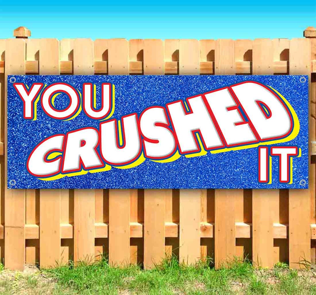 You Crushed It 13 Oz Banner Non-fabric Heavy-duty Vinyl Single-sided ...