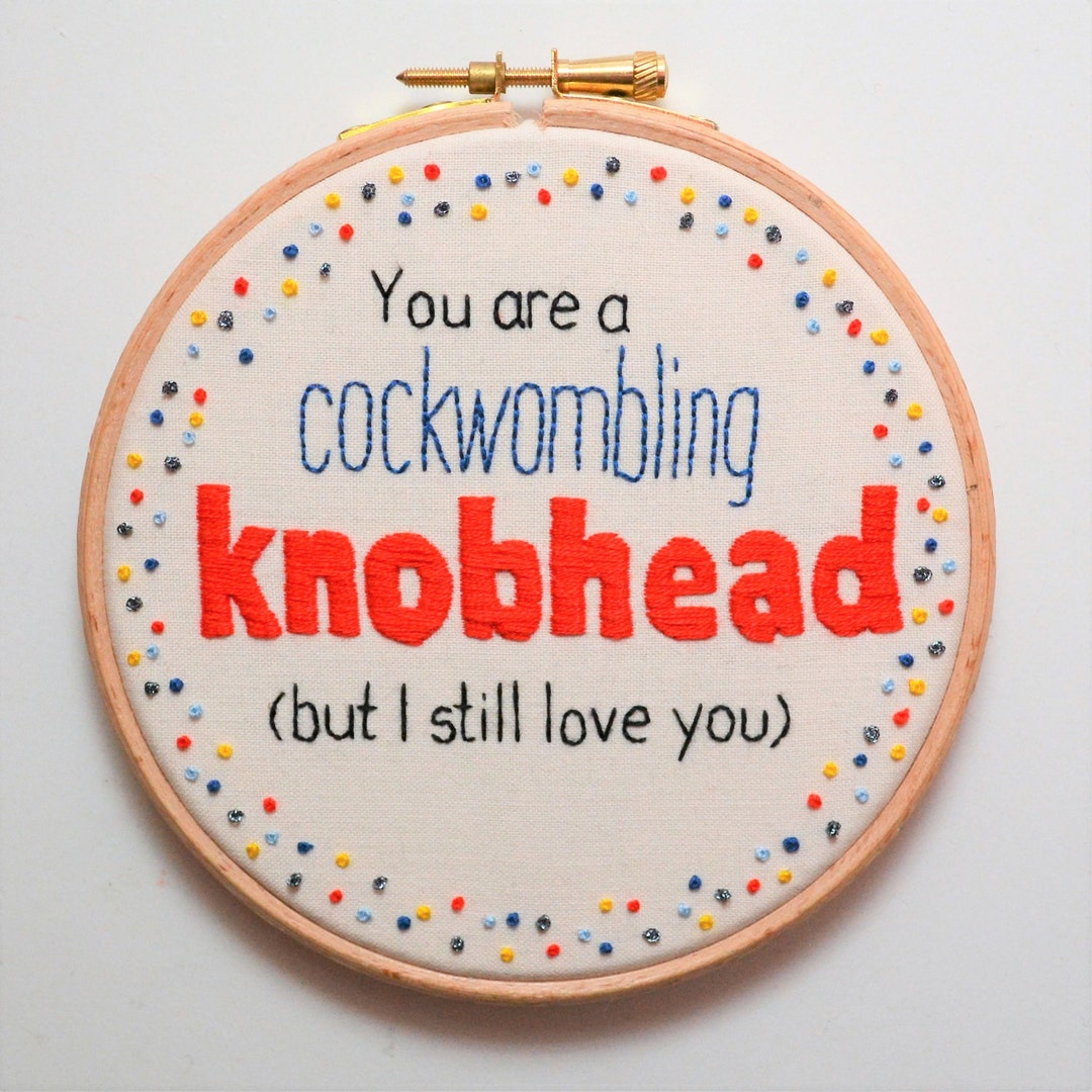 Hand Embroidery Swearing Hoop Art 'you Are a Cockwombling Knobhead ...