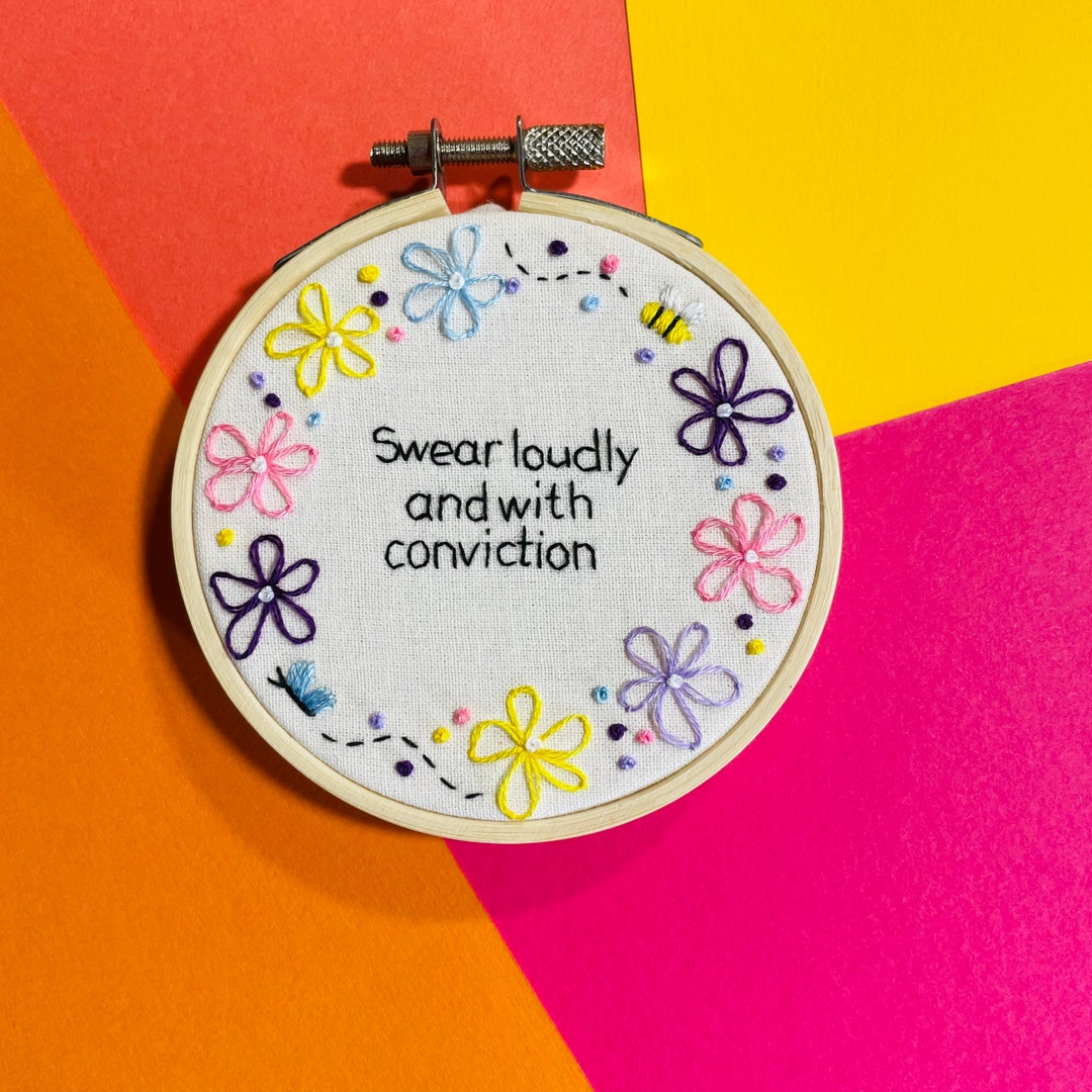 Hand Embroidery Hoop Art 'swear Loudly and With Conviction' Swearing ...