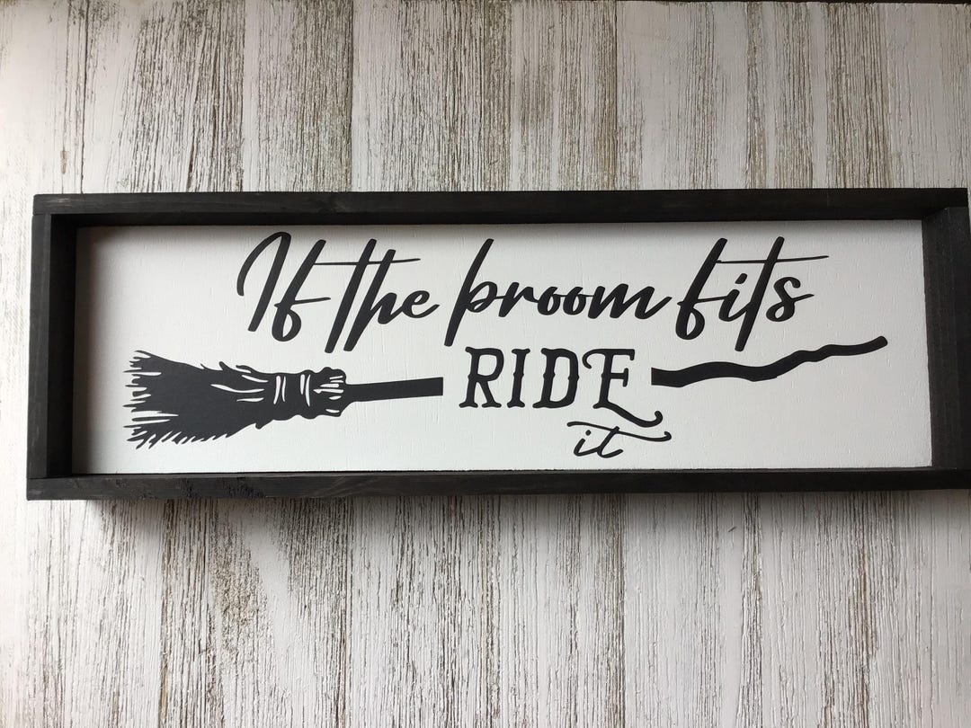 Halloween "if the Broom Fits Ride It" Self Standing Sign | Halloween ...