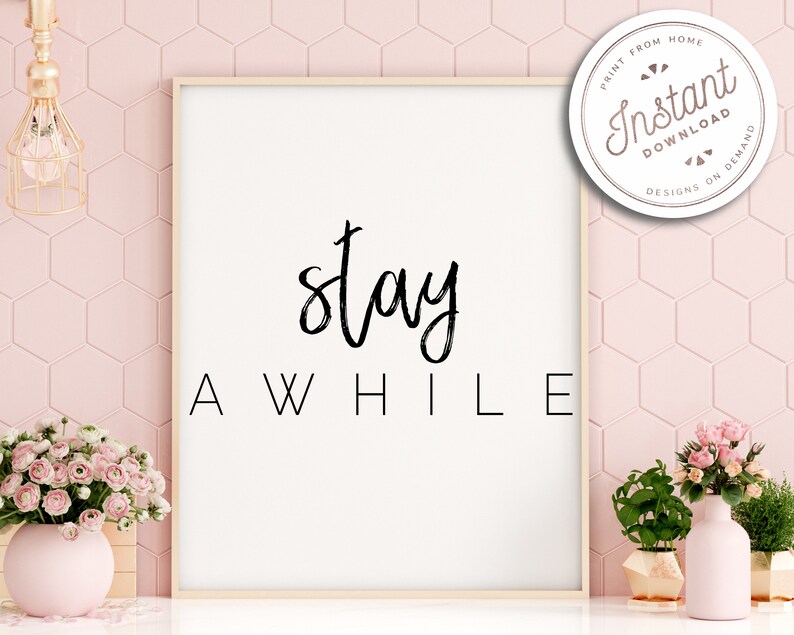 Stay Awhile Print, PRINTABLE Art, Welcome Sign, Housewarming Gift ...
