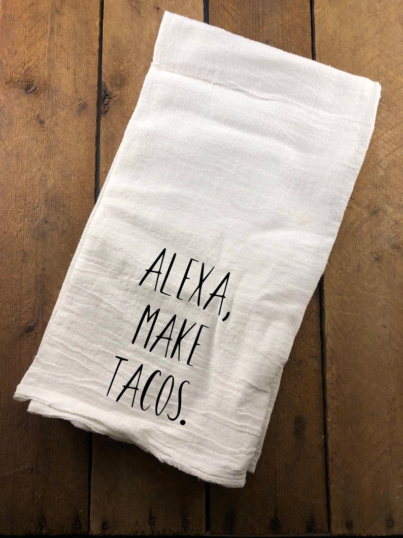 Alexa Towel Make Tacos Funny Kitchen Towel Farmhouse Flour - Etsy