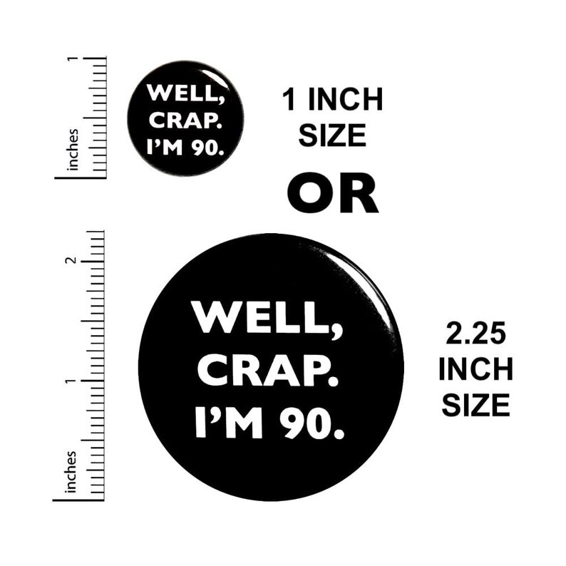 Funny Button, 90th Birthday, Joke Pin, Well Crap I'm 90, Surprise Party ...