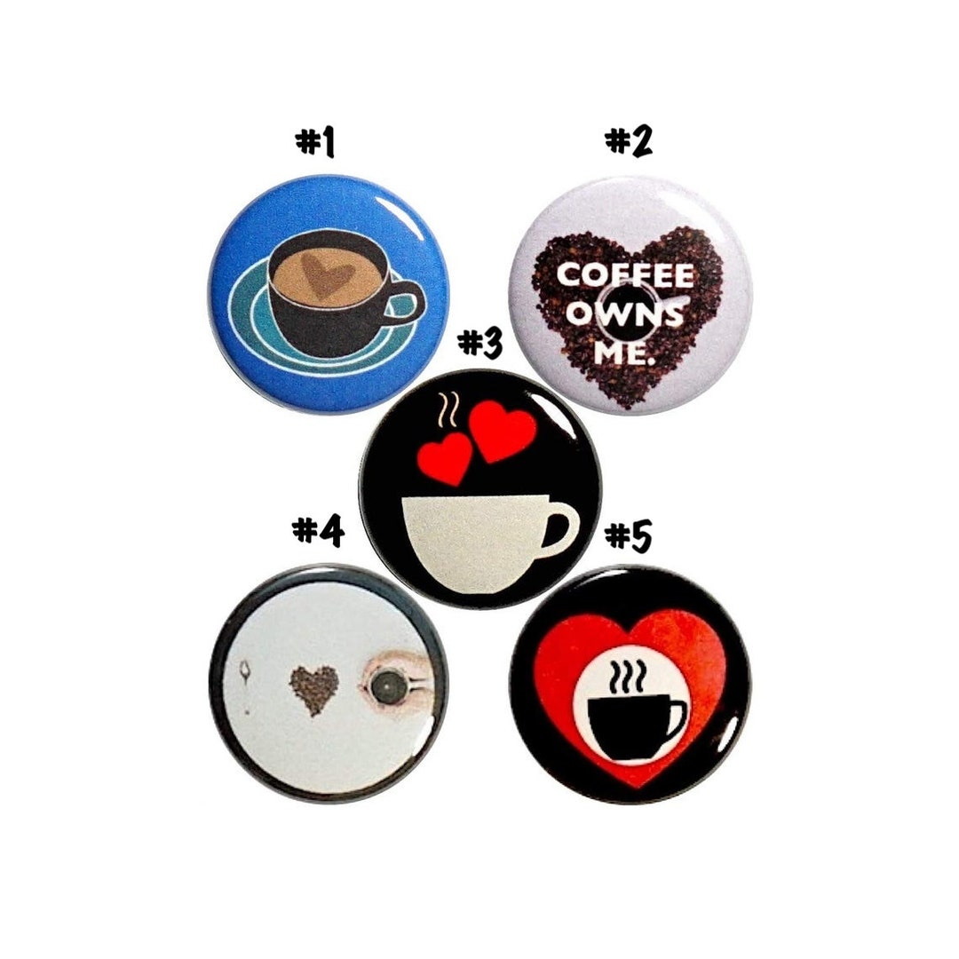 I Love Coffee Buttons Pins, 5 Pack, Coffee Humor Pins, Pinbacks, Coffee ...