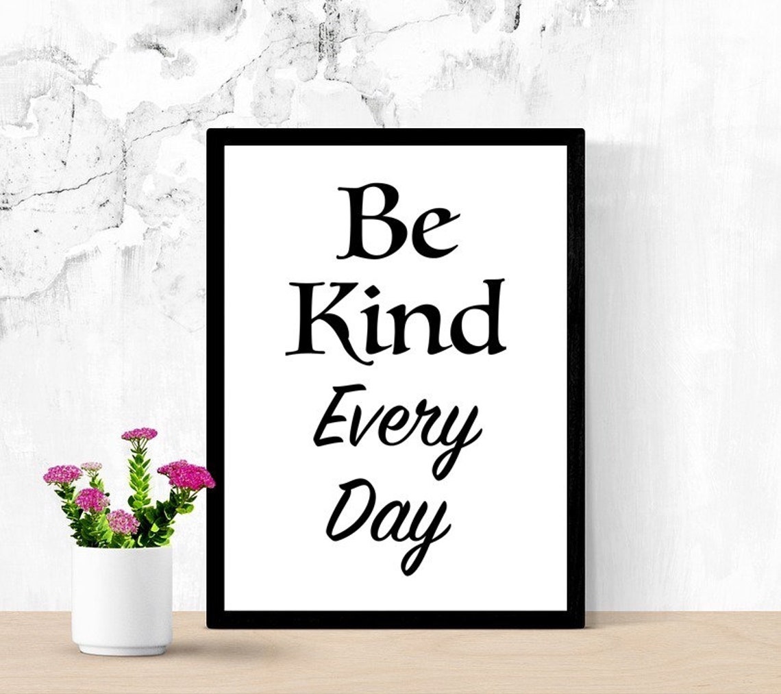Be Kind Every Day Sign Kindness Printable Sign Positive | Etsy