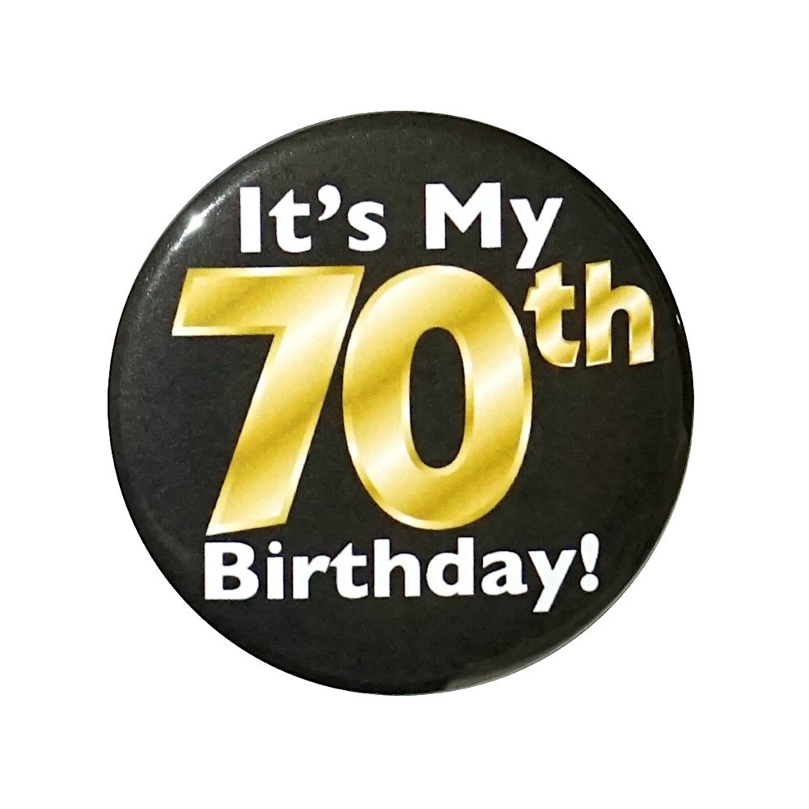 Black and Gold 70th Birthday Button, Party Favor Pin, It’s My 70th ...