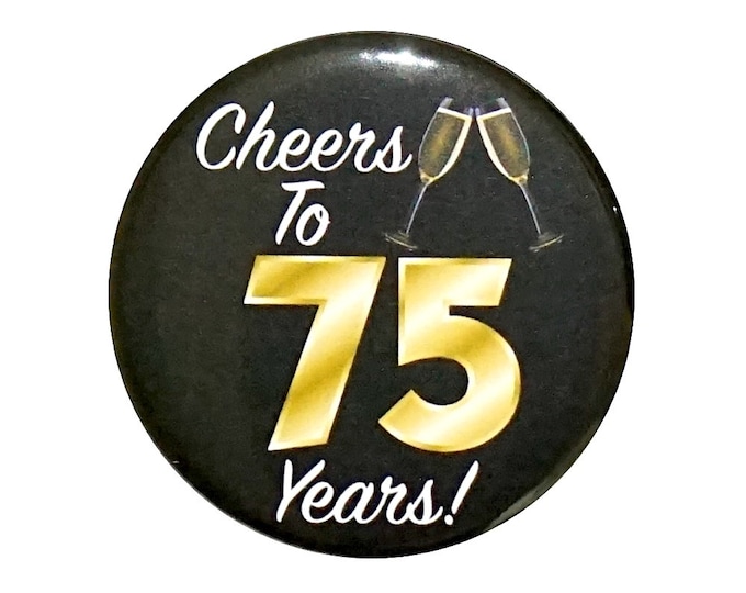 75th Birthday 75 and Fabulous 75 Years Old Birthday Button Cheers to 75 ...