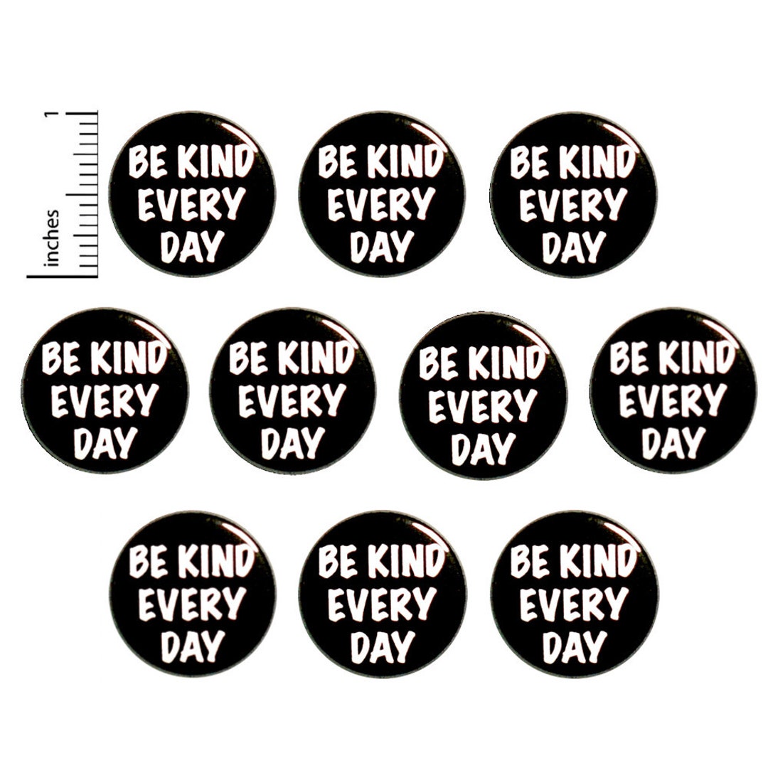 Be Kind, Positive Pins (10 Pack) Inspirational Buttons Set, Be Kind ...