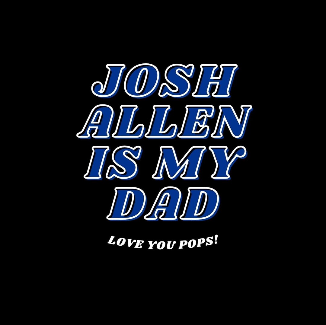 Josh Allen is My Dad — Buffalo Bills Hoodie Sweatshirt - Etsy