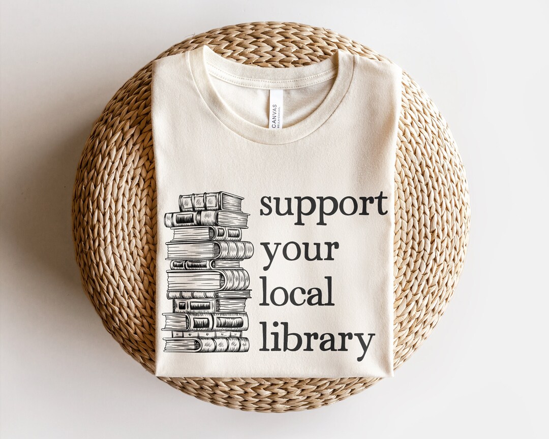 Support Your Local Library Shirt | Book Lover Tshirt | Book Nerd ...