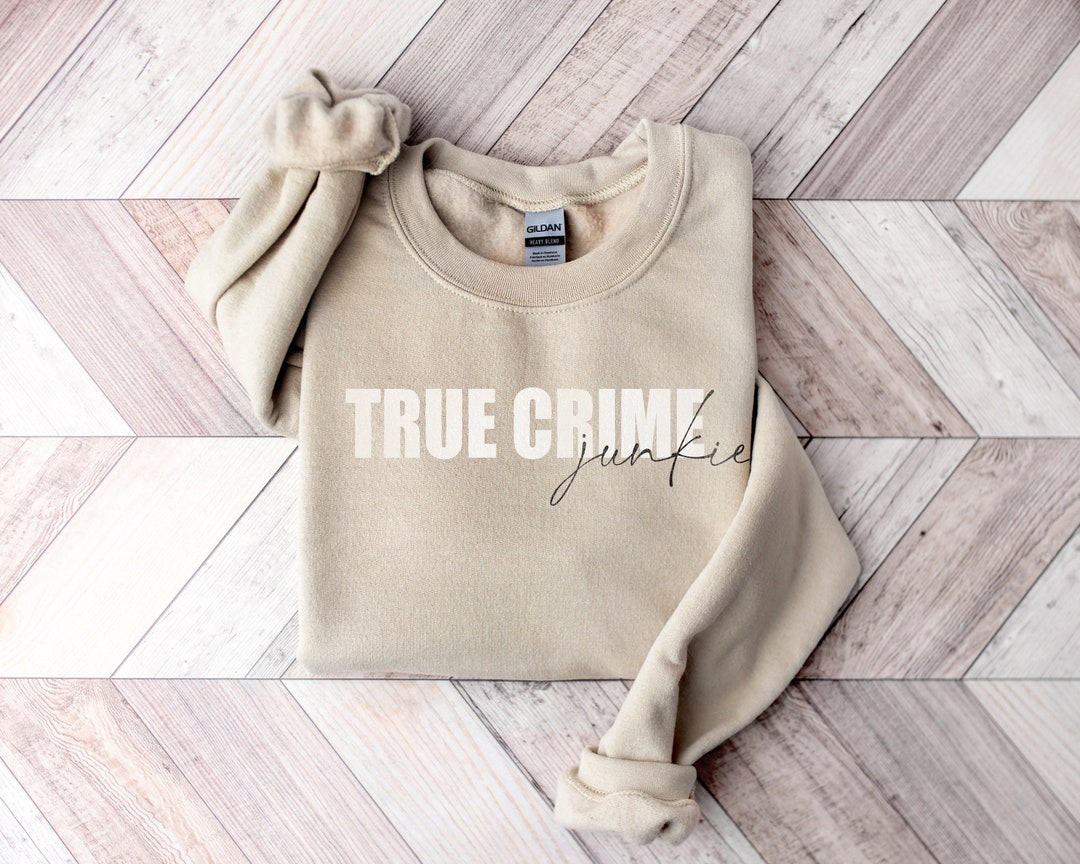 True Crime Sweatshirt | Criminal True Crime Junkie Shirt | Crime Show ...