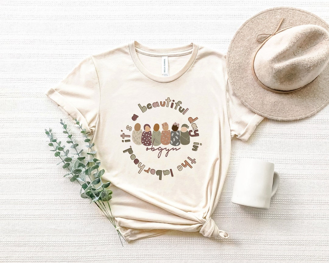 OBGYN Its a Beautiful Day in the Laborhood Shirt OB/GYN Obstetrics and ...