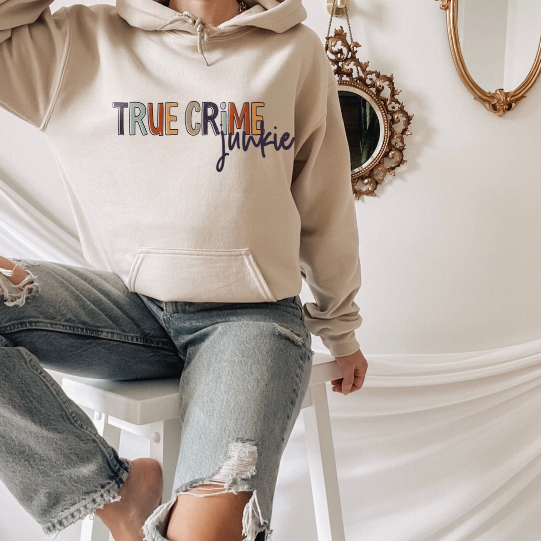 True Crime Hoodie Criminal True Crime Junkie Sweatshirt Crime Show ...
