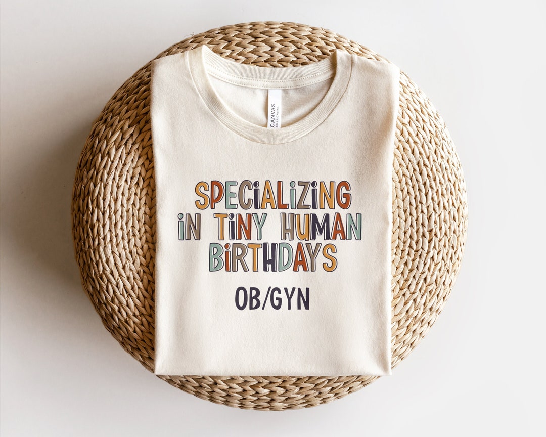 OBGYN Shirt OB/GYN Birthday Tshirt Cute Tiny Human - Etsy
