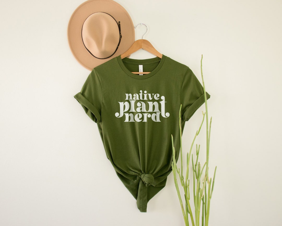 Native Plant Nerd Shirt | Plants Shirt | Houseplant Crazy Lover Gift ...
