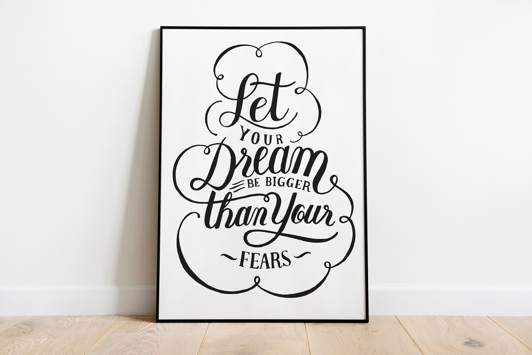 Let Your Dream Be Bigger Than Your Fears - Digital Download | Wall ...