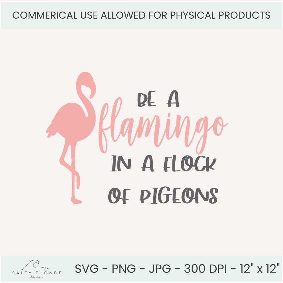 Be a Flamingo in a Flock of Pigeons SVG | Flamingo Cut File, Tropical ...