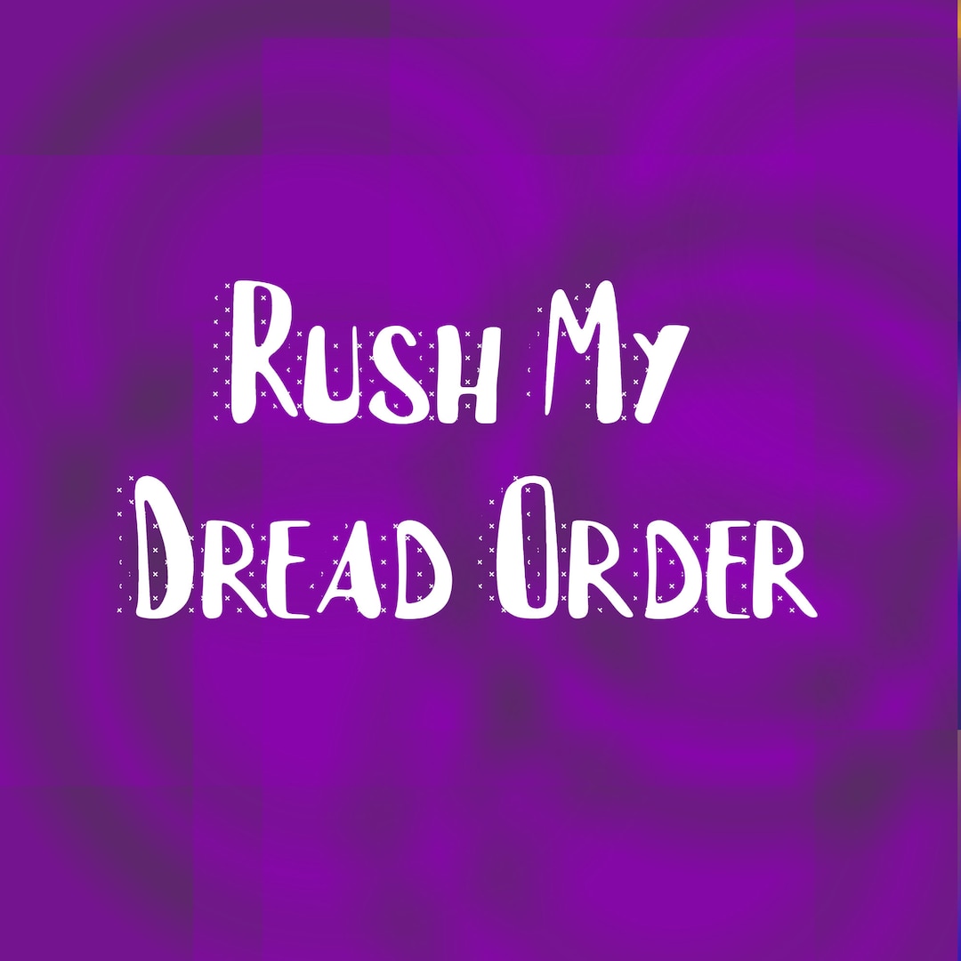 Rush My Dread Order - Etsy
